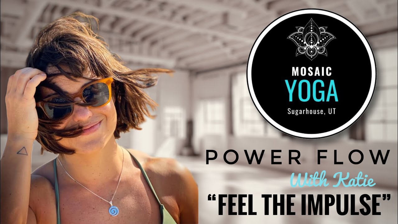Power Flow with Katie of Mosaic Yoga - "Feel The Impulse" - YouTube