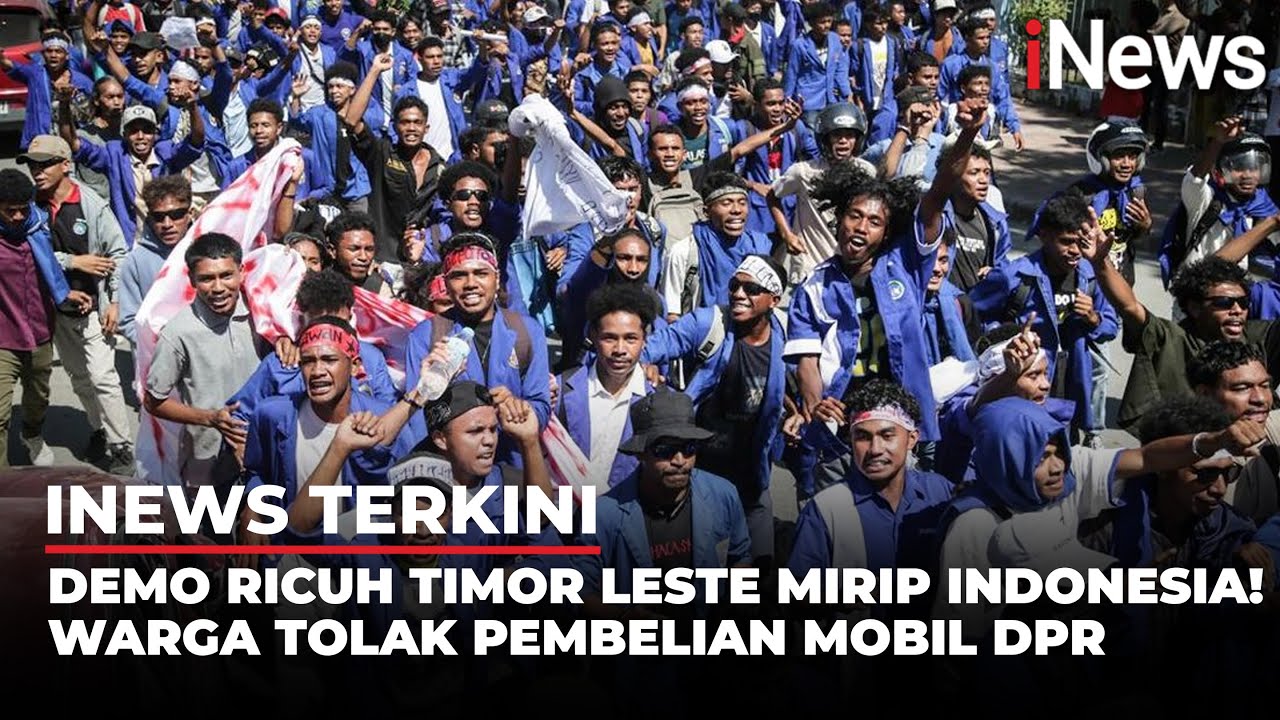 Mirip Indonesia, Demo Tolak Mobil Baru DPR di Timor Leste Rusuh | iNews ...