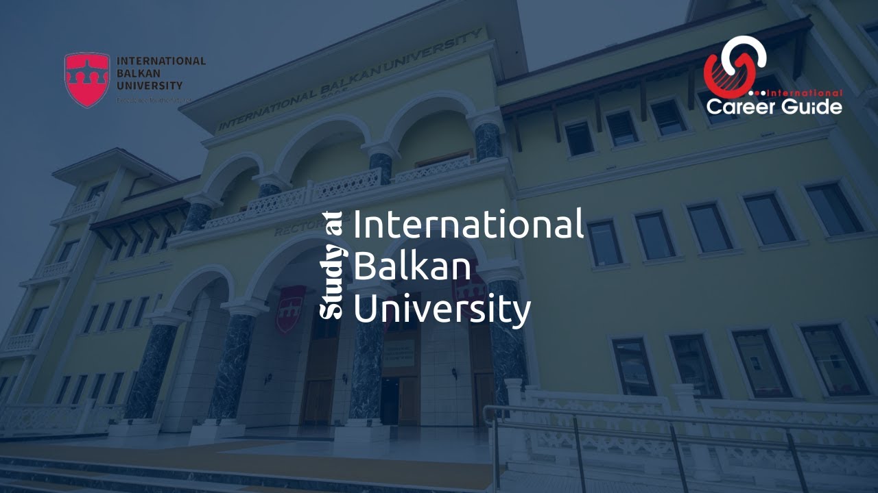 Study at 𝗜𝗻𝘁𝗲𝗿𝗻𝗮𝘁𝗶𝗼𝗻𝗮𝗹 𝗕𝗮𝗹𝗸𝗮𝗻 𝗨𝗻𝗶𝘃𝗲𝗿𝘀𝗶𝘁𝘆 - YouTube