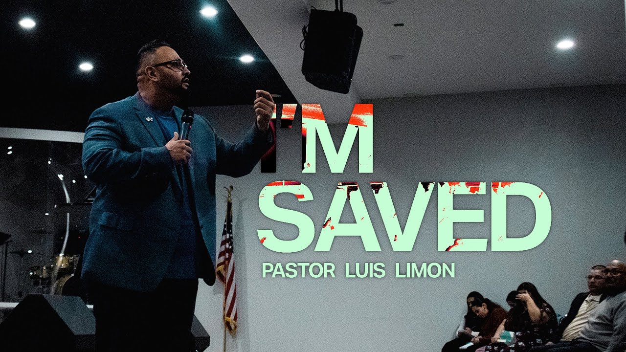 I'M SAVED - Pastor Luis Limon - YouTube