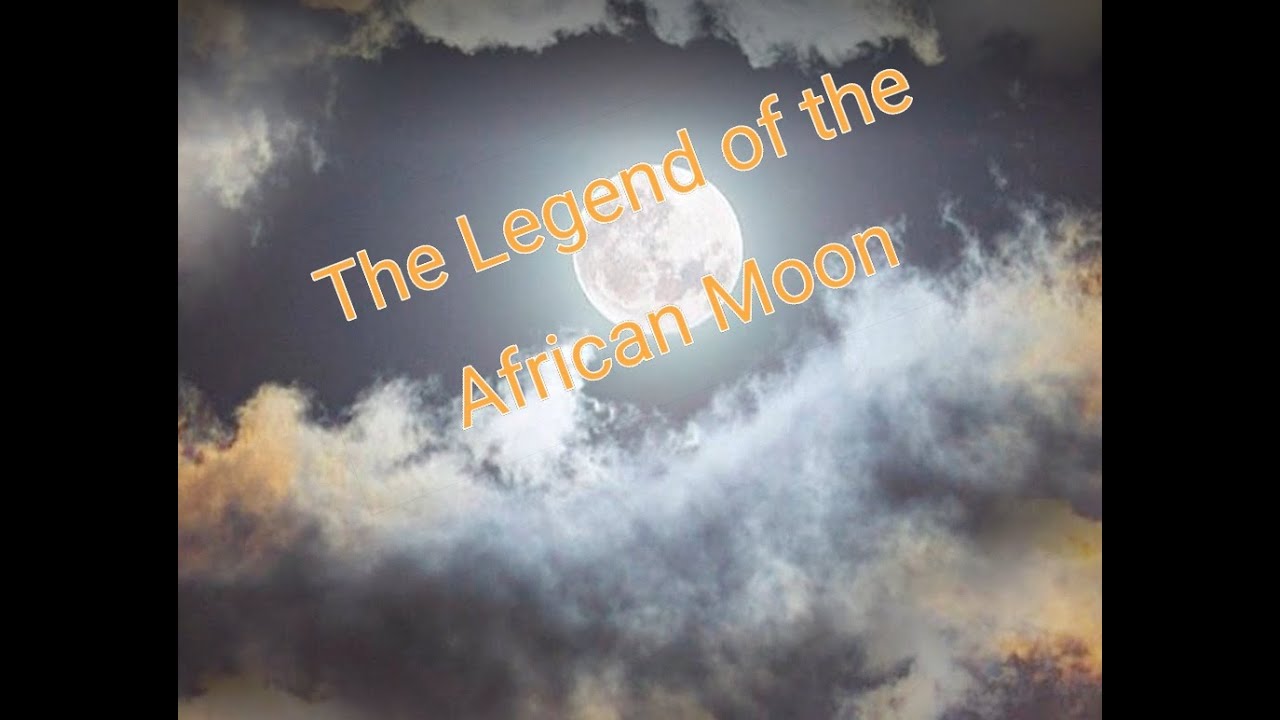 The Legend of the African Moon - YouTube