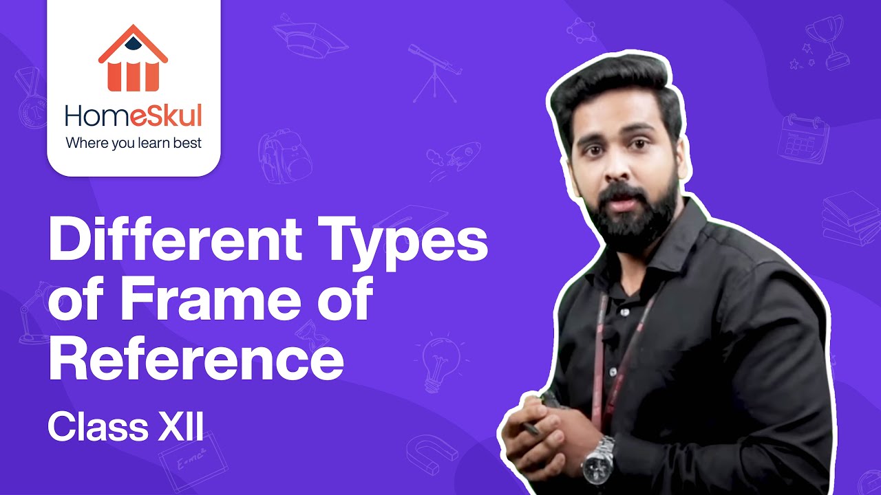DIFFERENT TYPES OF FRAME OF REFERENCE Class 12 Physics YouTube DIFFERENT TYPES OF FRAME OF REFERENCE Class 12 Physics YouTube