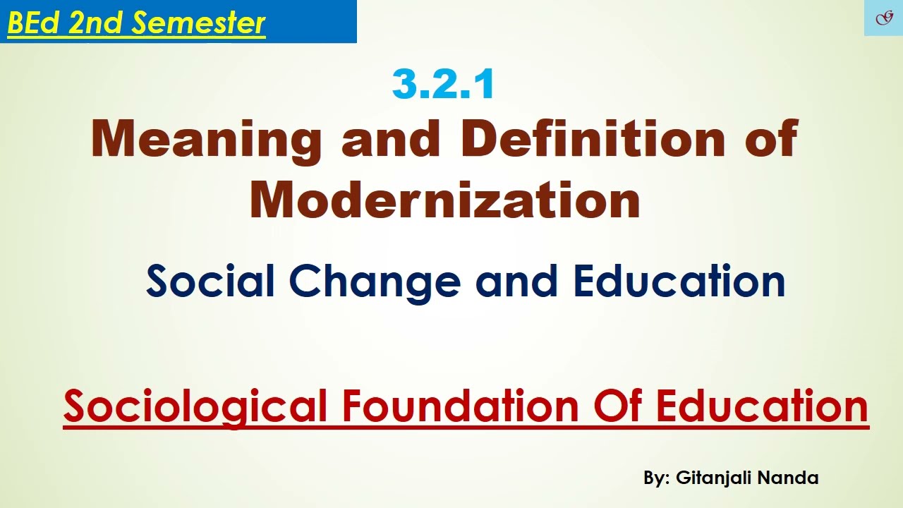 3.2 Meaning and Definition of Modernization//Sociological Foundation Of ...