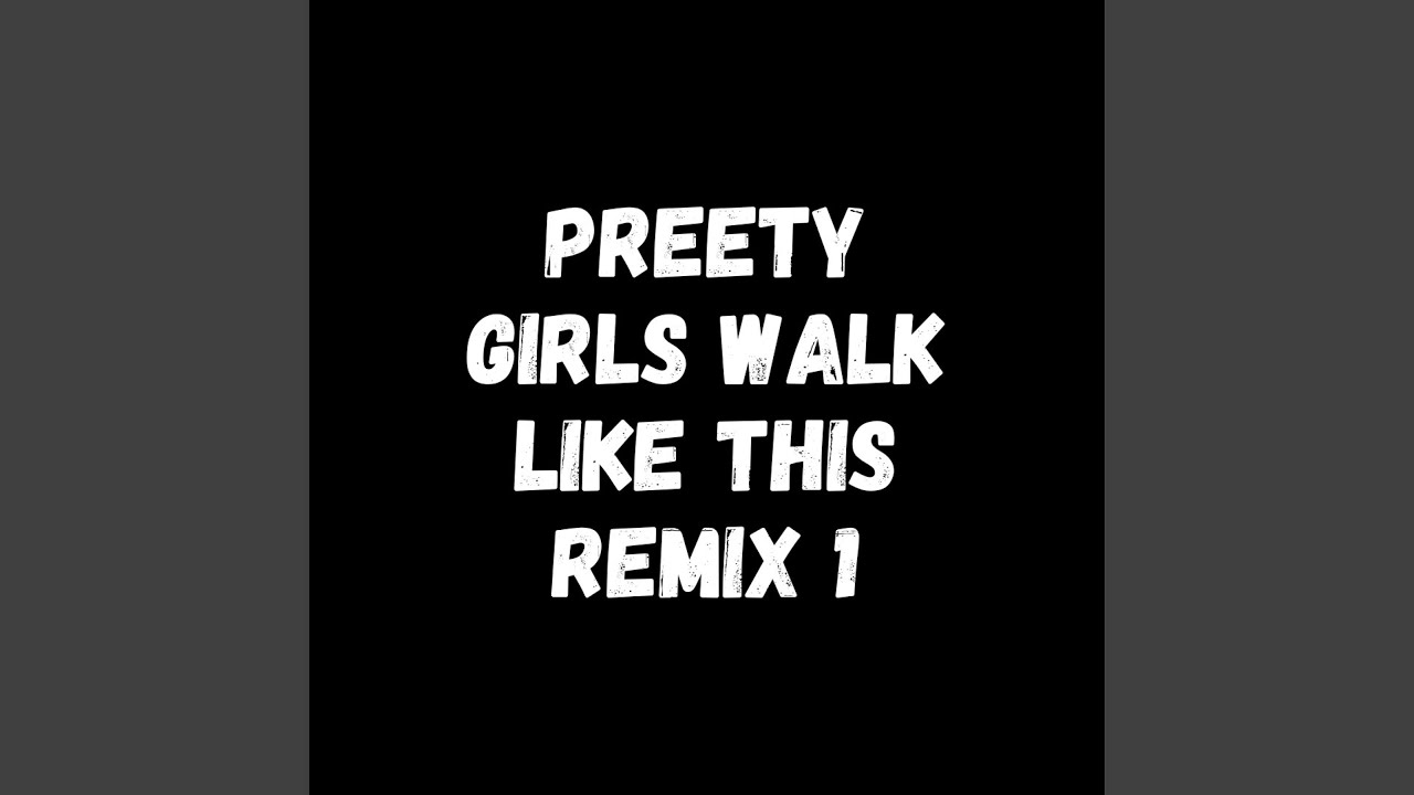 Preety Girls Walk Like This Single Youtube