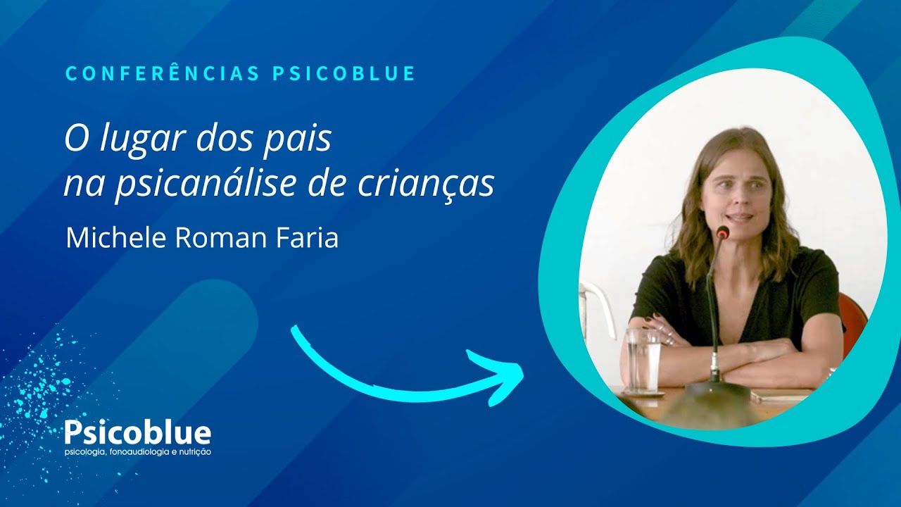 Conferência Psicoblue | O lugar dos pais na psicanálise de crianças ...