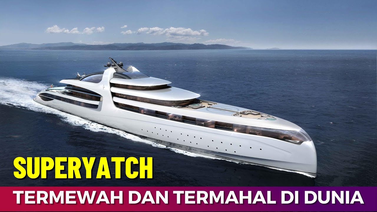 10 SUPERYATCH TERMEWAH DAN TERMAHAL DI DUNIA - YouTube