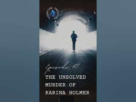 Episode 47 - The Unsolved Murder of Karina Holmer #unsolvedmysteries #unsolvedmystery #coldcase ...