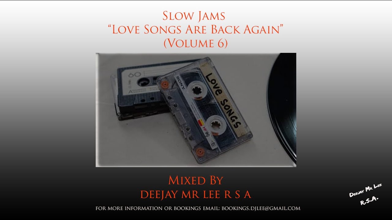 Slow Jams "Love Songs Are Back Again" (Volume 6) By Deejay Mr Lee RSA ...
