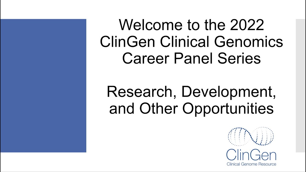 ClinGen Clinical Genomics Career Panel 2022 - Research, Development ...