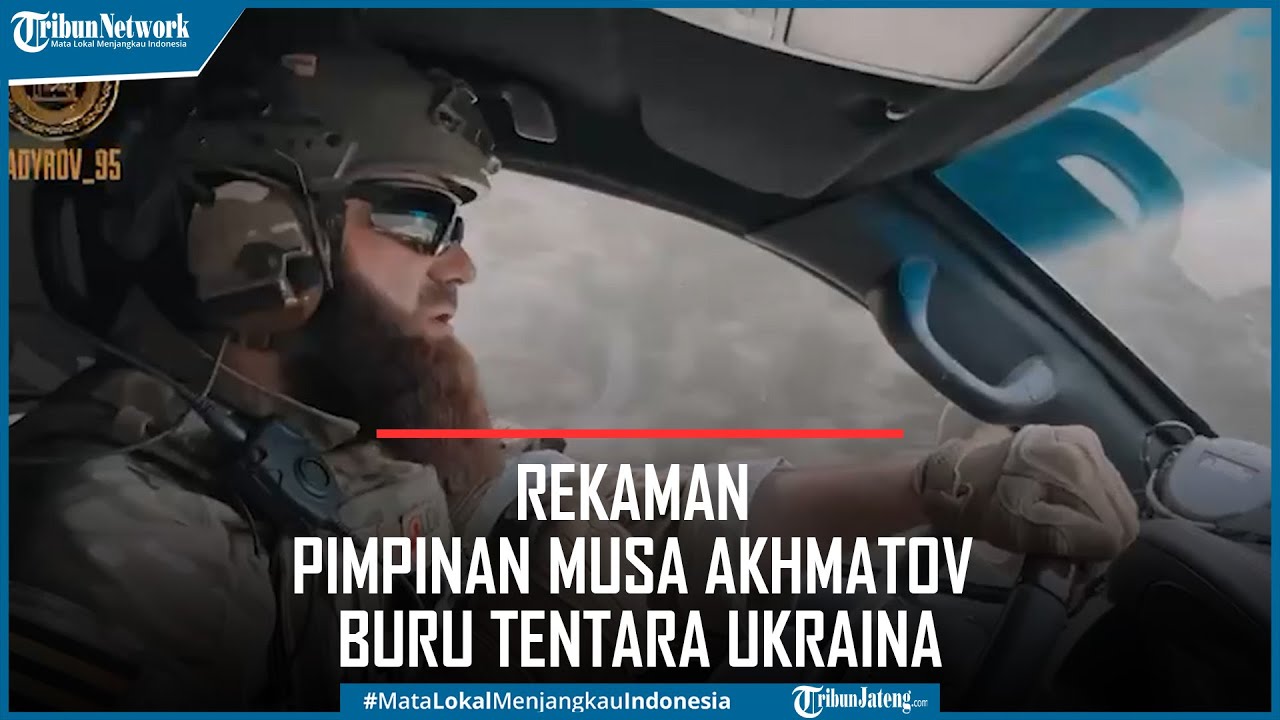 Resimen Khusus Chechnya Pimpinan Musa Akhmatov Buru Tentara Ukraina ...