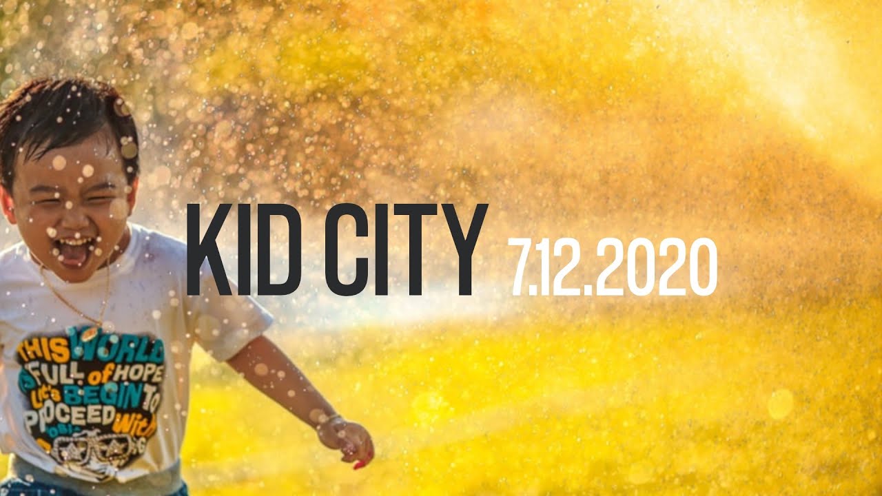 Kid City 7/12/2020 - YouTube