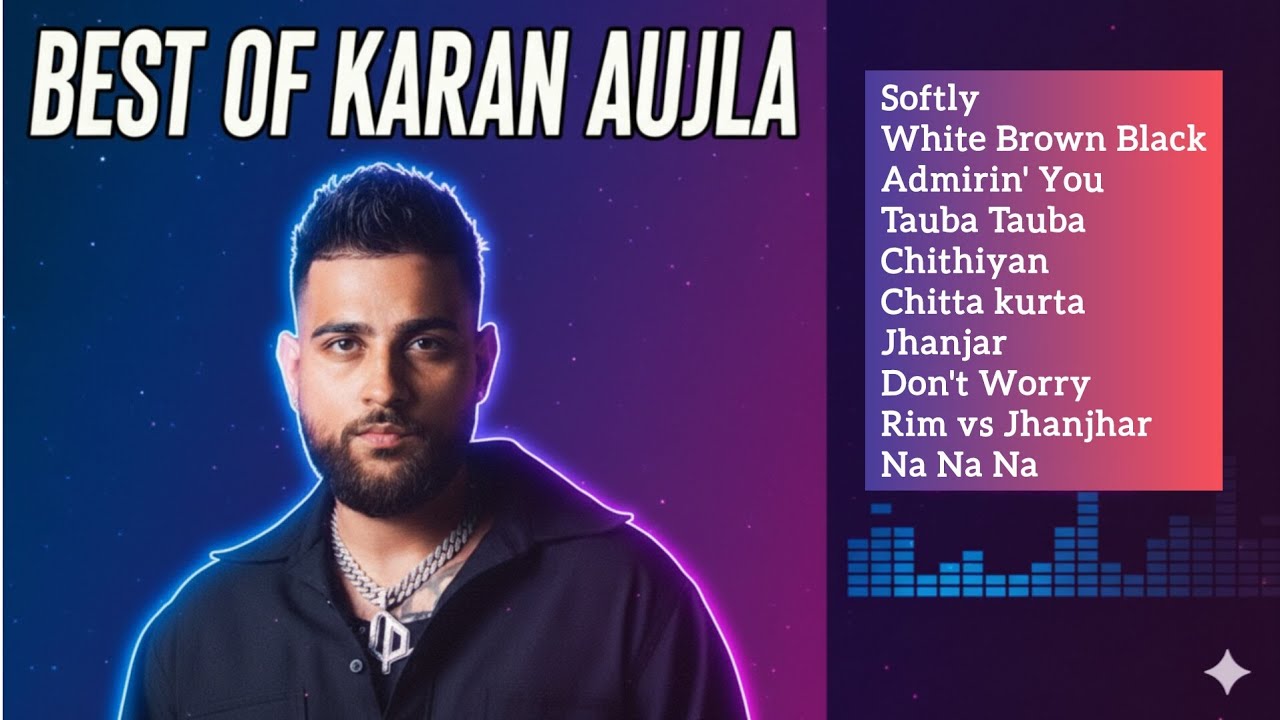 Top 10 Karan Aujla Songs 💥 | Best of Karan Aujla | Punjabi Hits ...