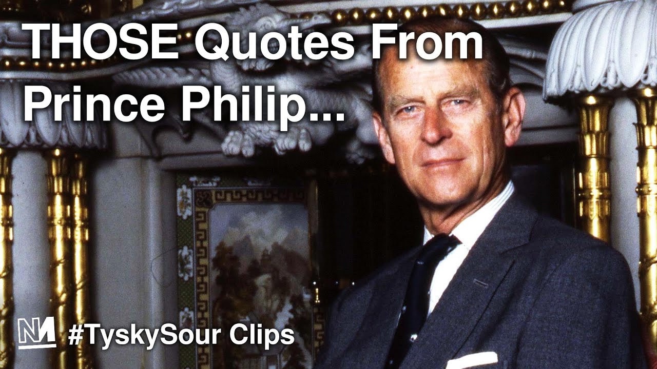 Prince Philip Quotes You Won't Hear The Media Discussing - YouTube