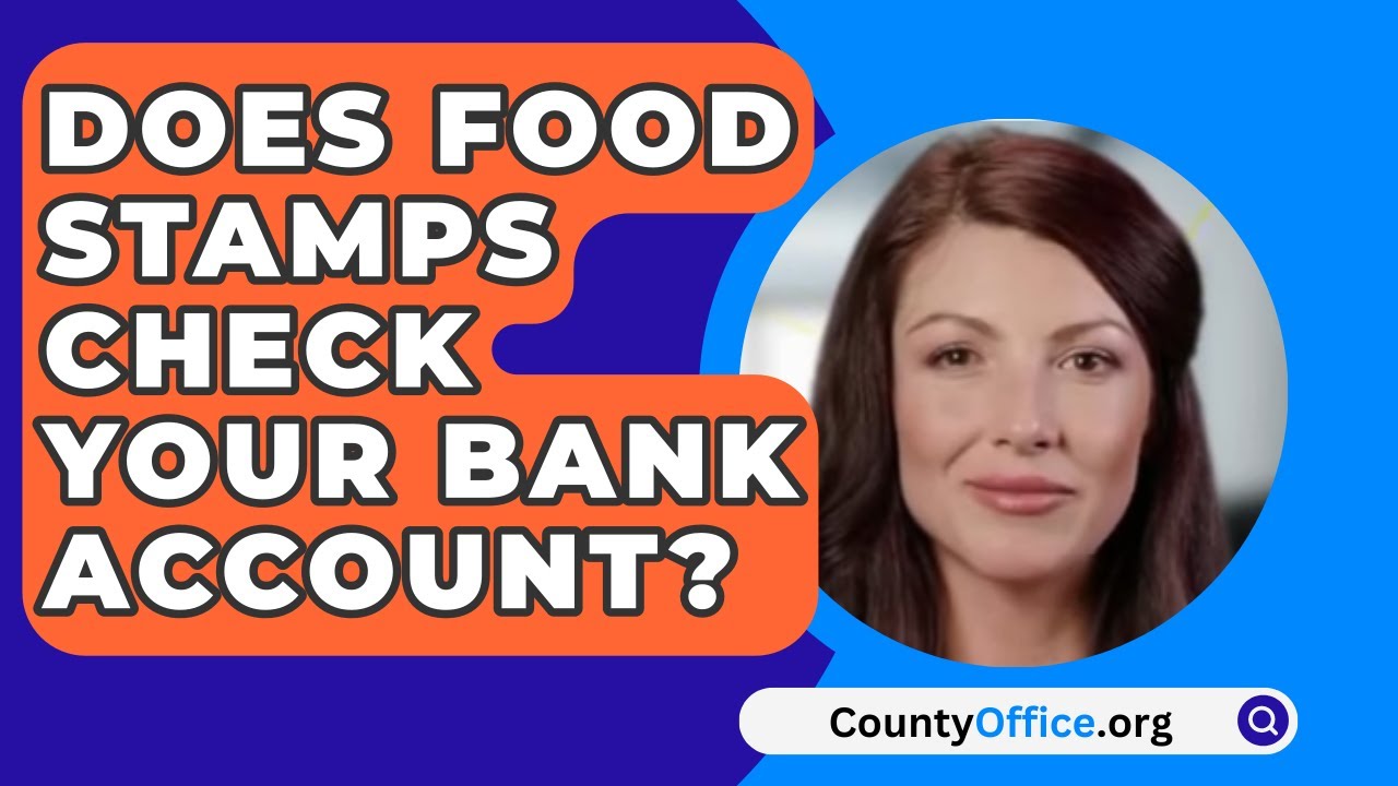 Does Food Stamps Check Your Bank Account? - CountyOffice.org - YouTube
