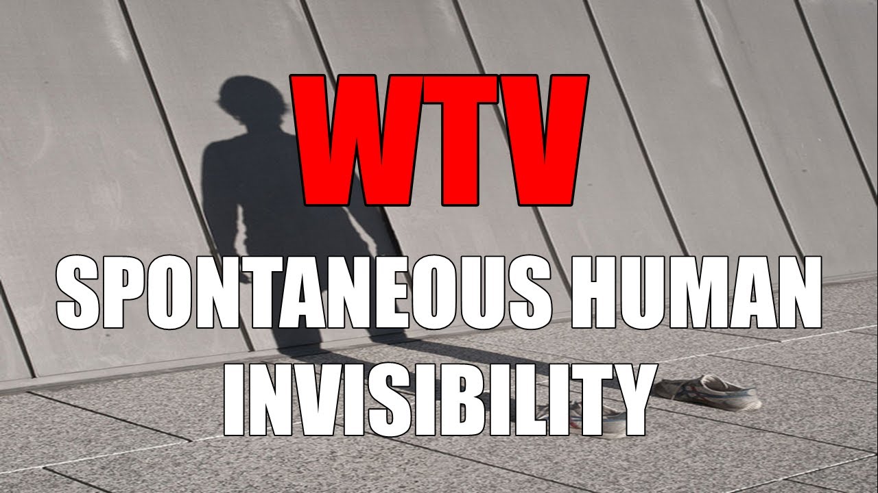 What You Need To Know About SPONTANEOUS HUMAN INVISIBILITY - YouTube