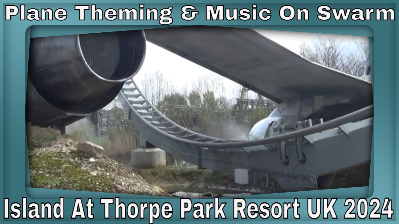 Plane Theming & Music On Swarm Island At Thorpe Park Resort UK 2024 # ...