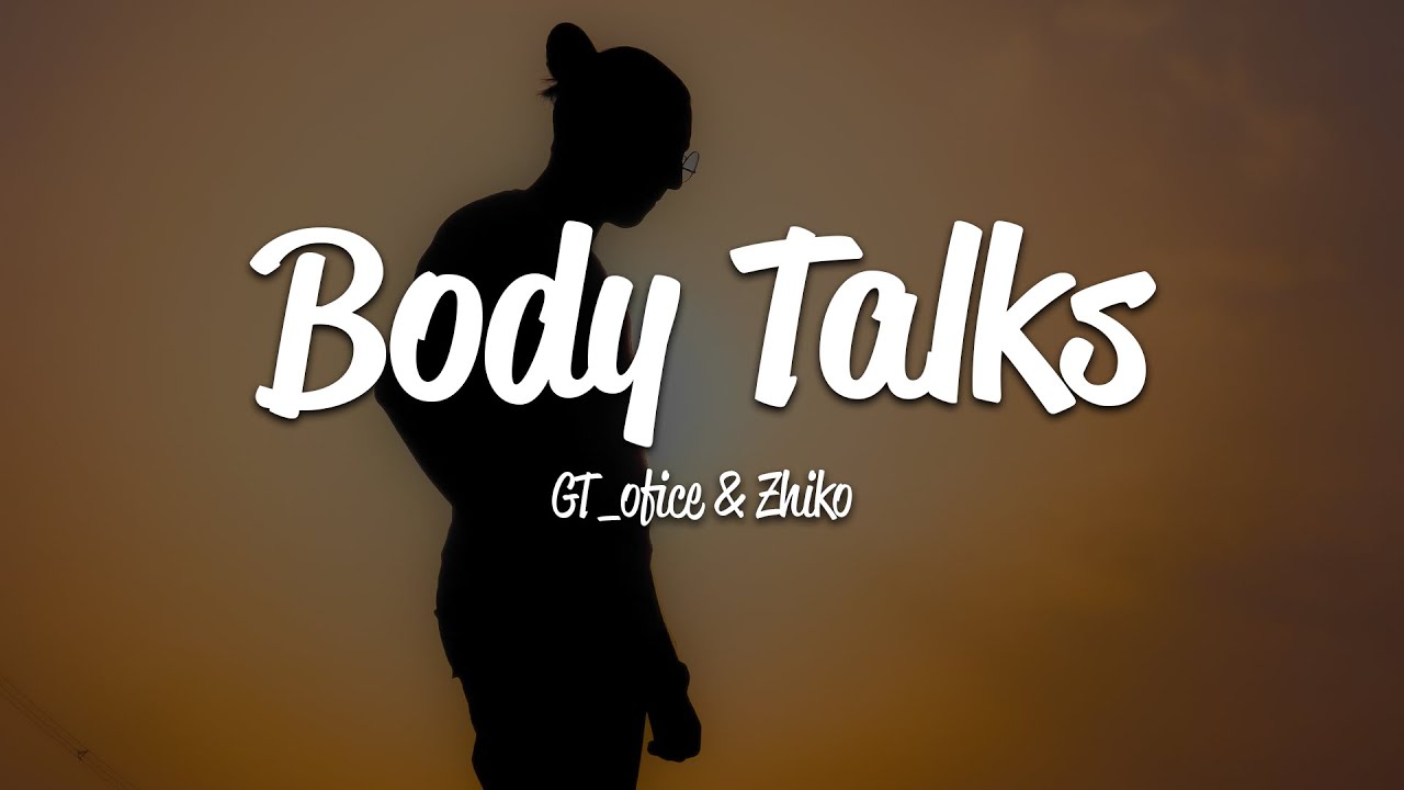 GT_Ofice - Body Talks (Lyrics) ft. ZHIKO - YouTube