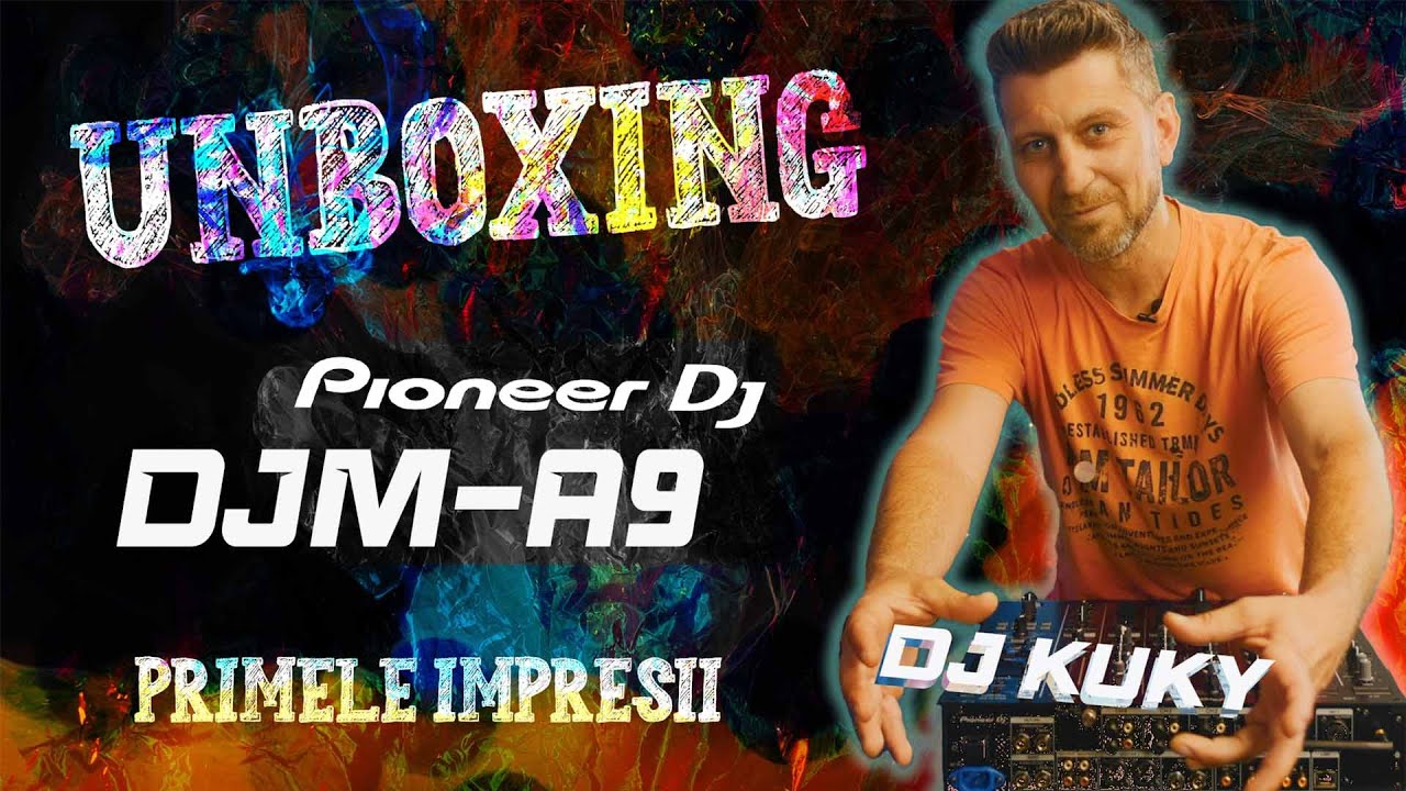 Pioneer Dj DJM A90 - Unboxing și primele impresii - DJ Kuky - YouTube