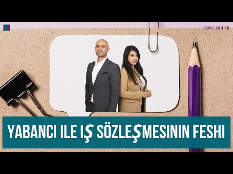 Yabancı ile iş sözleşmesinin feshi