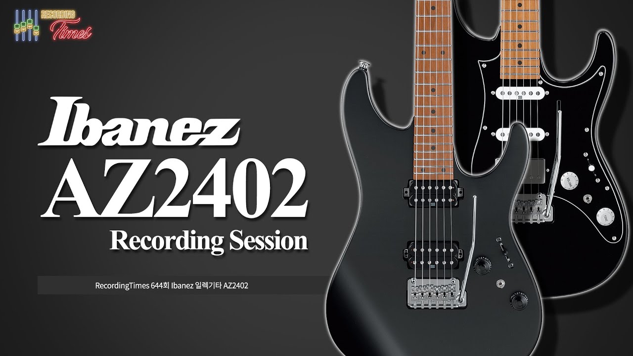 [RecordingTimes 644회] Ibanez 일렉기타 AZ2402 - YouTube