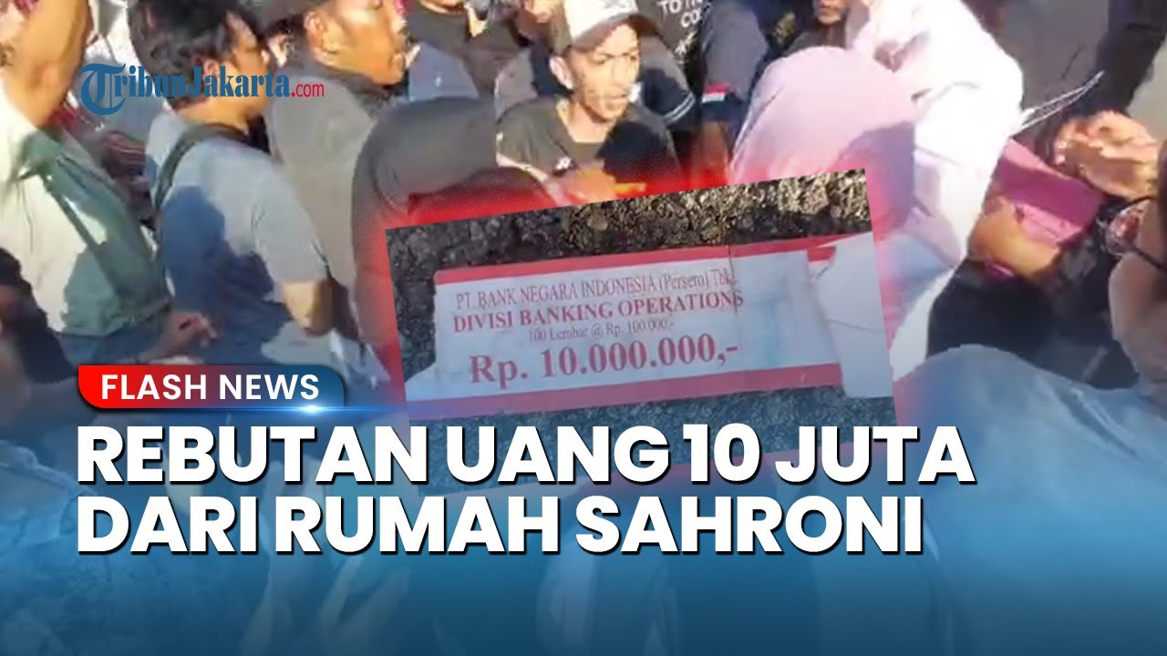 Massa Rebutan Uang Gepokan Rp 10 Juta dari Rumah Anggota DPR RI Ahmad ...