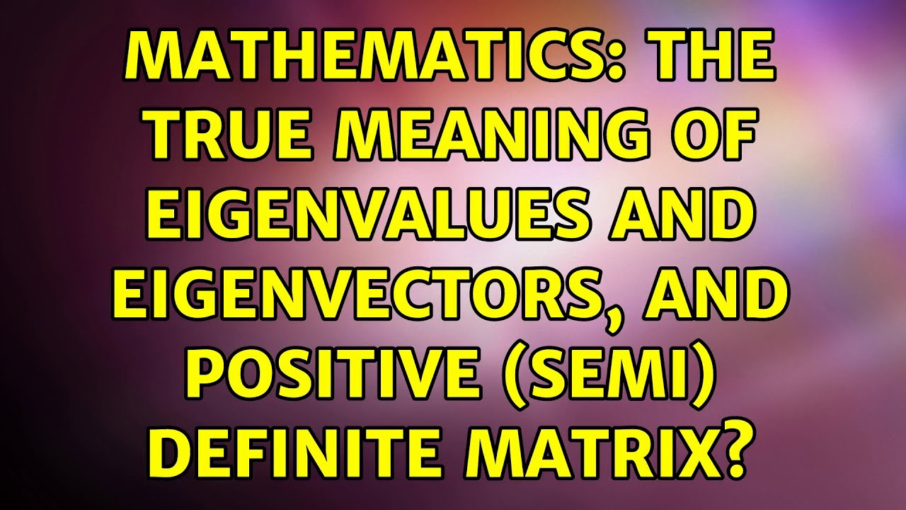 Mathematics: The true meaning of eigenvalues and eigenvectors, and ...