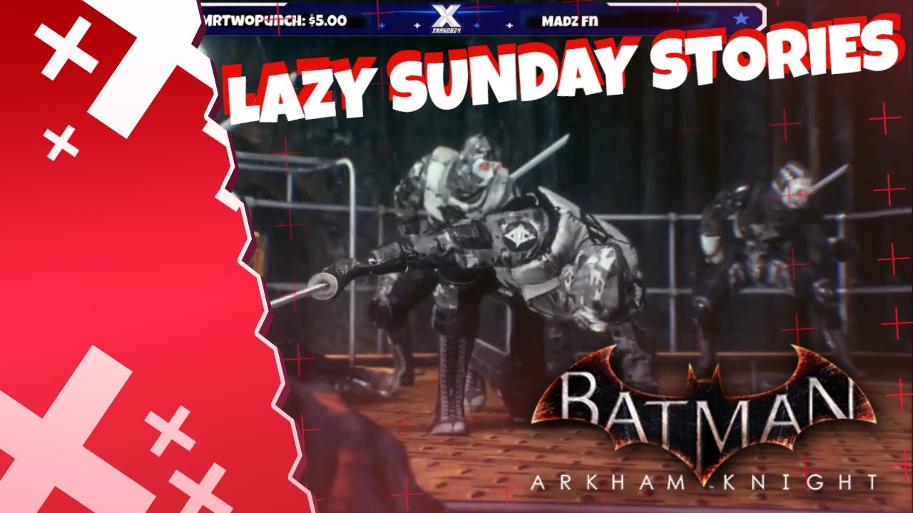 LIVE BATMAN ARKHAM KNIGHT. Lazy Sunday Stream. Welcome to the X Nation ...