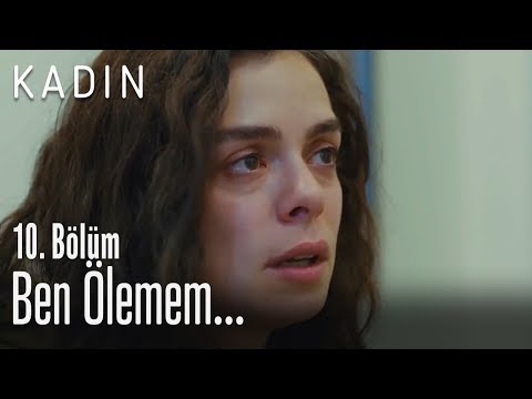 Ben ölemem... - Kadın 10. Bölüm