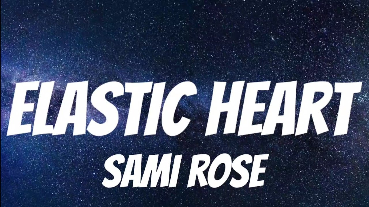 Sami Rose- Elastic Heart ( Lyrics ) - YouTube