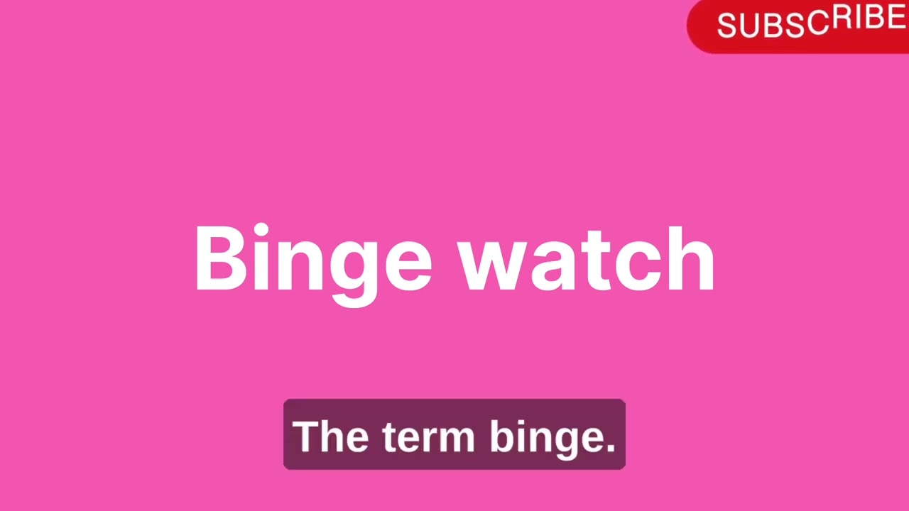 How To Pronounce Binge Watch Meaning History YouTube How To Pronounce Binge Watch Meaning History YouTube