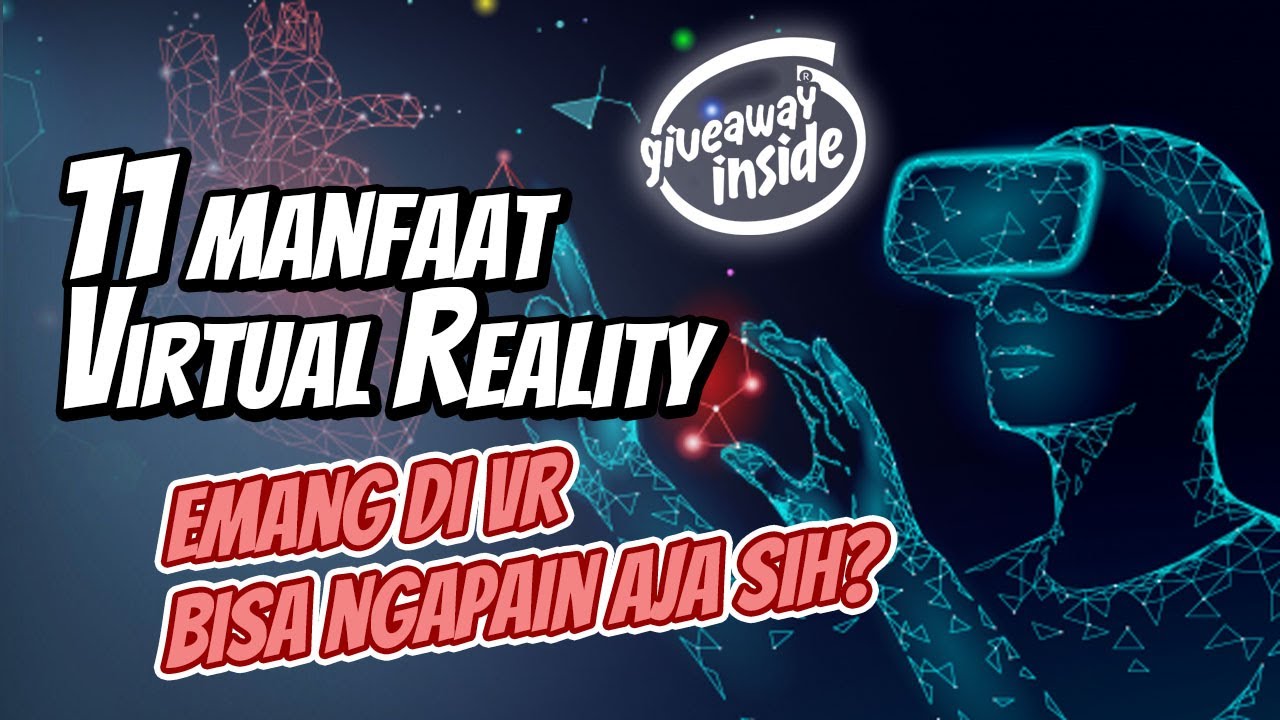GIVEAWAY INSIDE! 11 Hal yang Bisa Dilakukan Memakai VR (Virtual Reality), Apa Aja Sih Manfaat VR ...