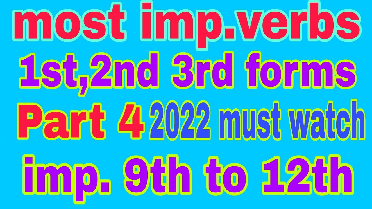 Most Important verbs and forms. 1st 2nd and 3rd forms. class 9th to ...