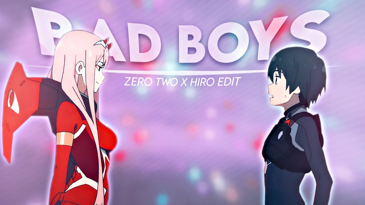 Bad Boys - Zero Two X Hiro Edit 💞『4k』 || 100 Sub Special - YouTube