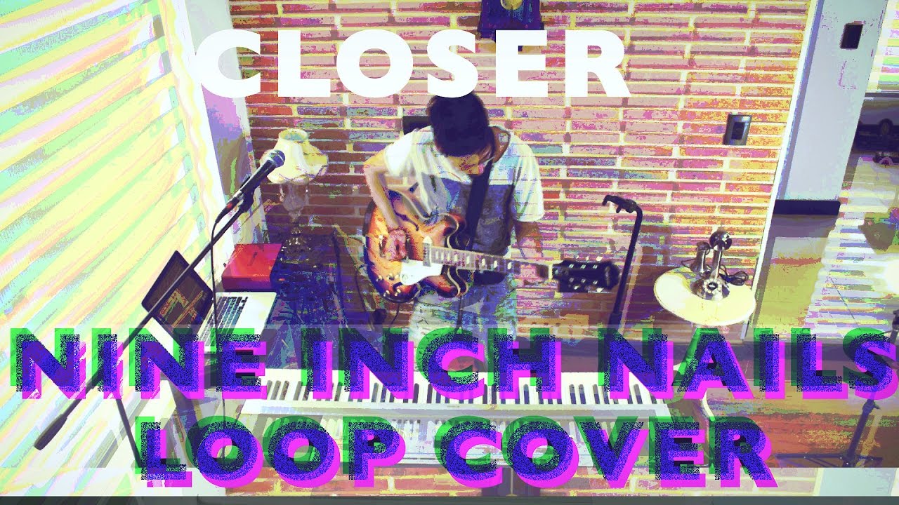 'Closer' Nine Inch Nails Cover - Ableton Live Looping Performance ...