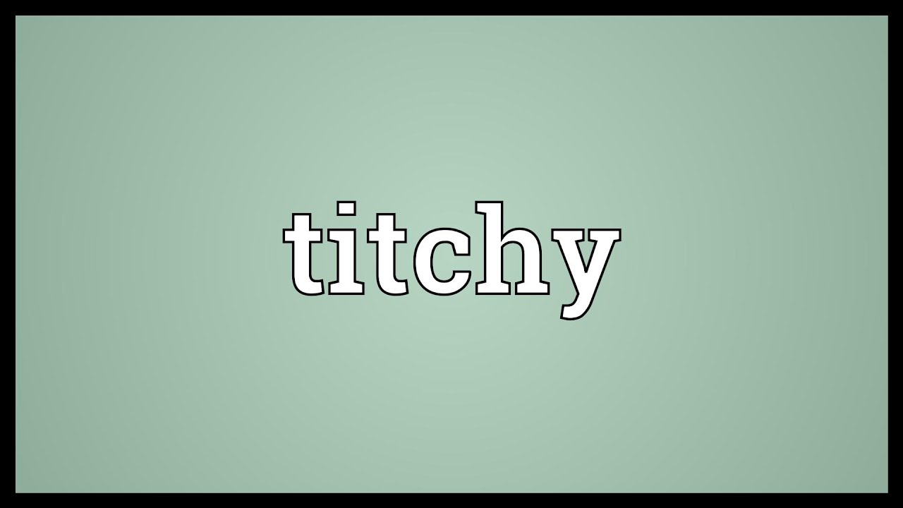 Titchy Meaning - YouTube