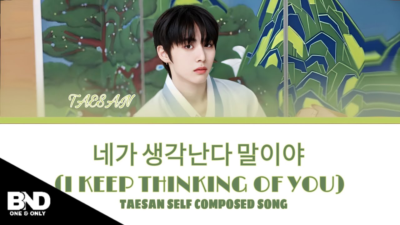 BOYNEXTDOOR TAESAN '네가 생각난다 말이야 (I keep thinking of you)' SELF COMPOSED ...
