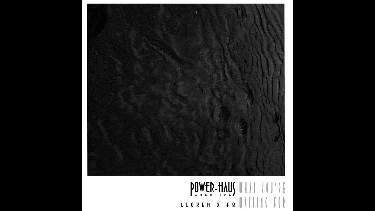 Power Haus Lloren X F8 What Youre Waiting For Youtube