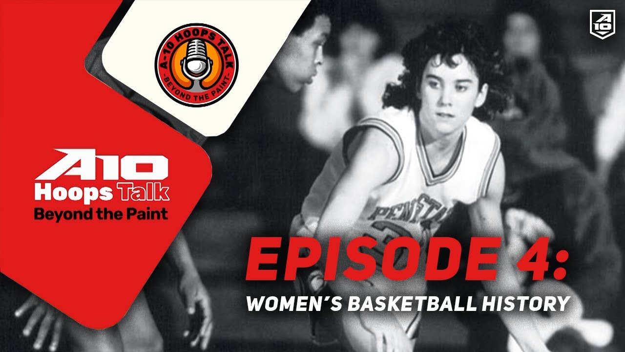 A-10 Hoops Talk: Beyond the Paint - Episode #4: A-10 Women's Basketball History - YouTube