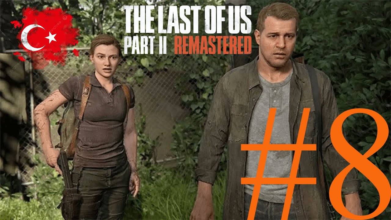 The Last of Us Part II Remastered Abby'nin Hayatı Türkçe Dublaj Bölüm 8 ...