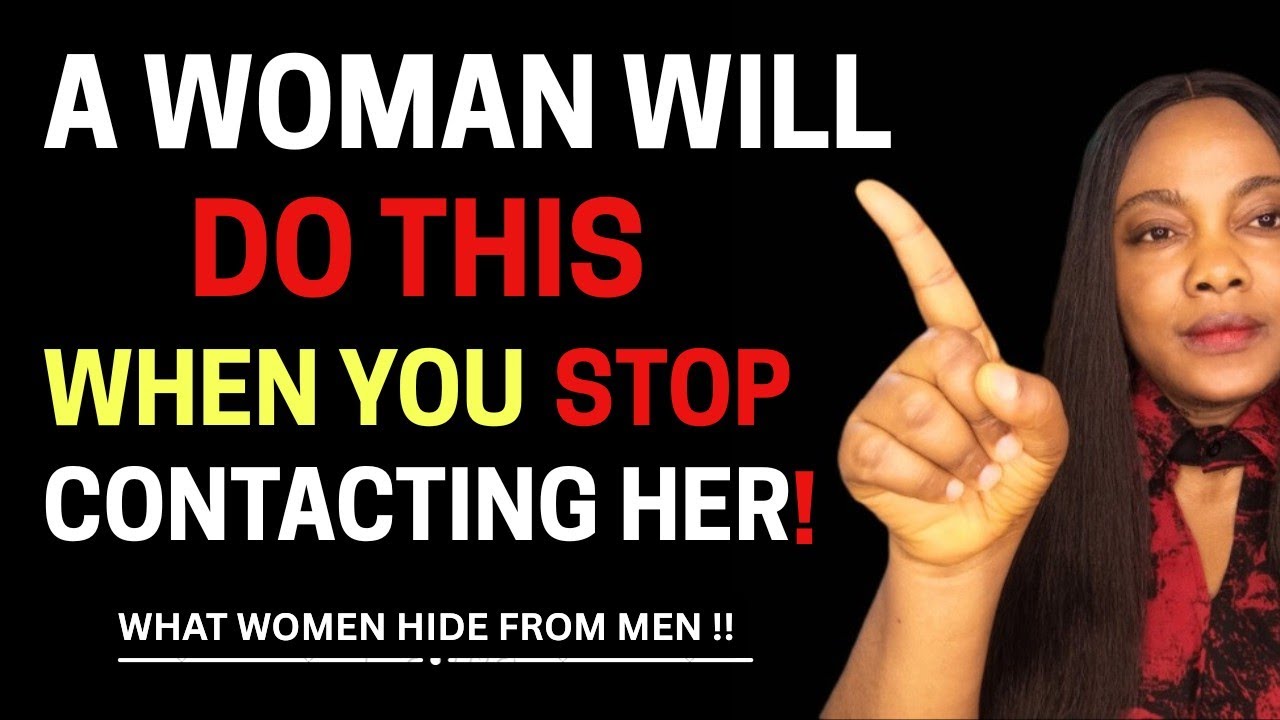 A Woman Will Do This When You Stop Contacting Her! | Secrets Women Don ...