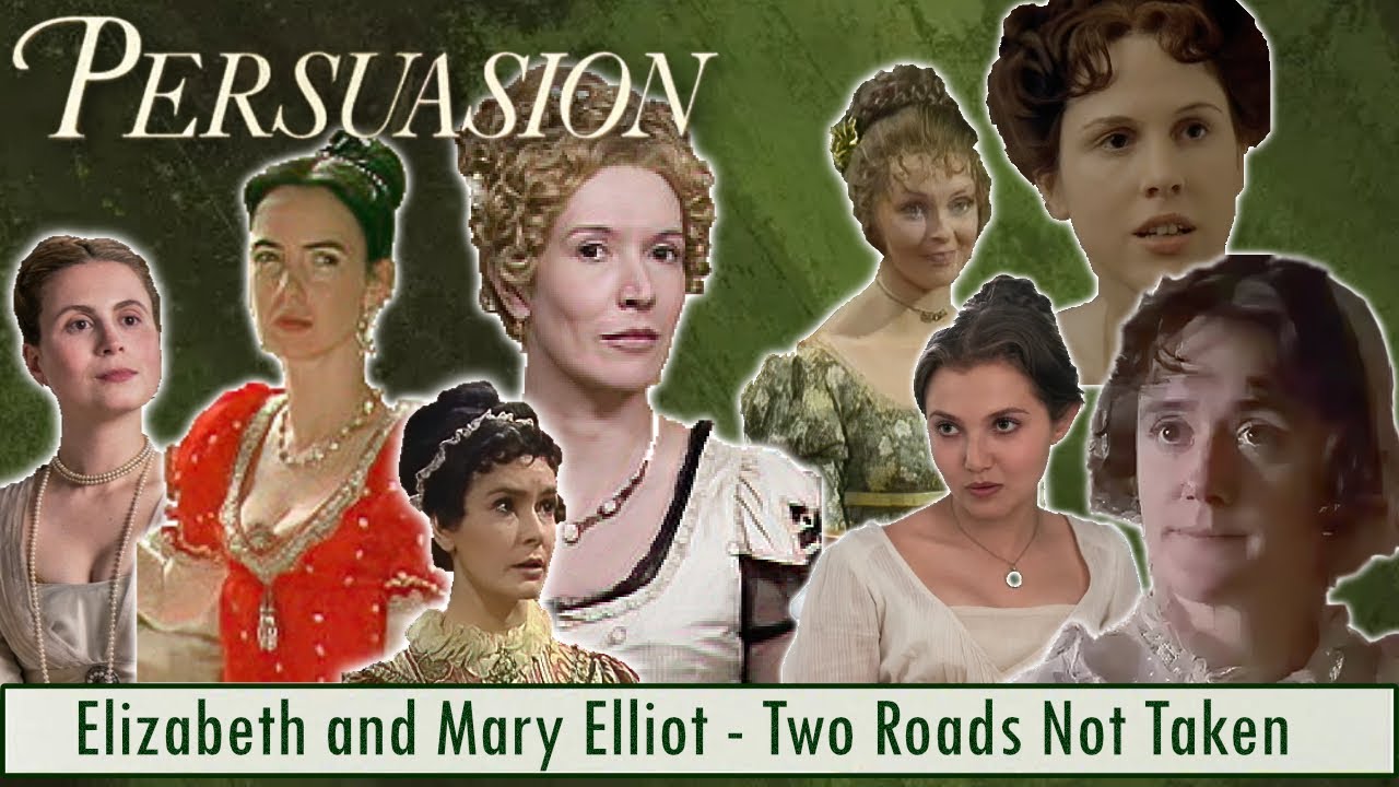 Persuasion | Elizabeth & Mary Elliot | Two Roads Not Taken - YouTube