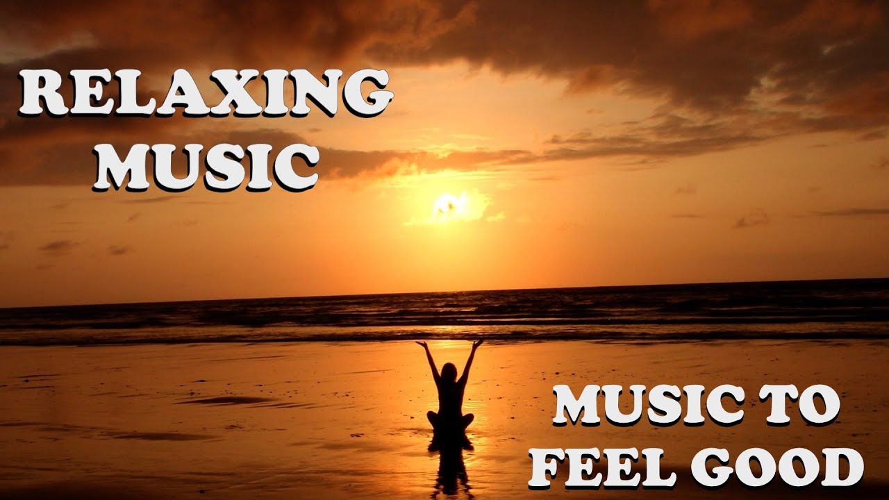 Relaxing Music | Music To Feel Good - YouTube