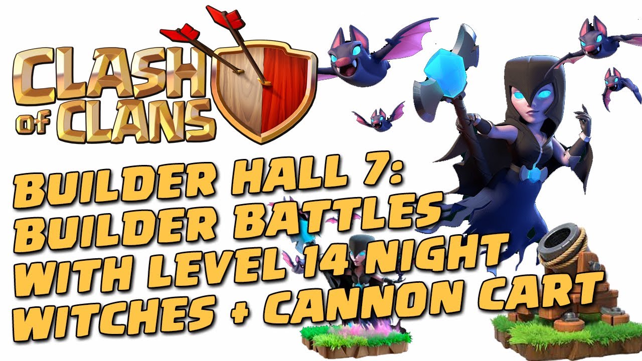 Clash of Clans Level 14 Night Witches and Cannon Cart in Builder ...