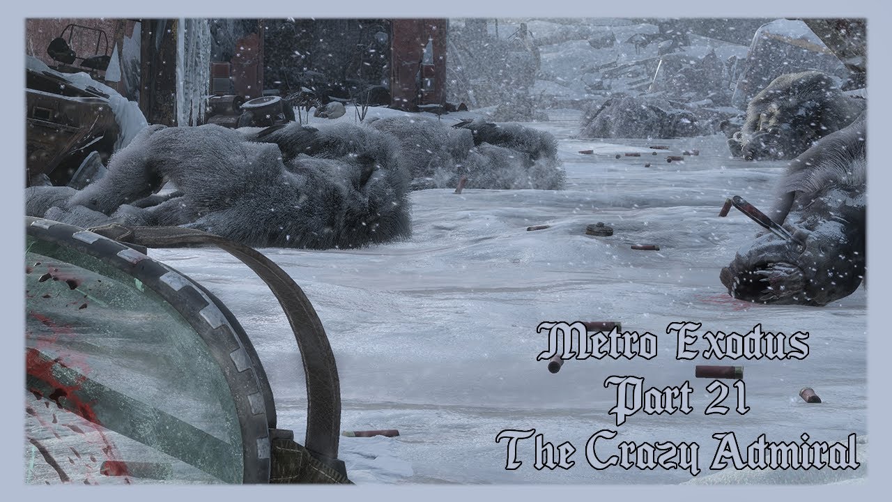 Gameplay With Ludus Infinium Metro Exodus Part 21 The Crazy Admiral