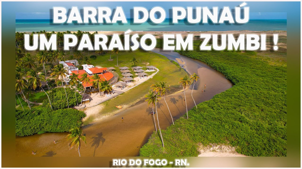 BARRA DO PUNAÚ UM PARAÍSO EM ZUMBI RIO DO FOGO RN - YouTube