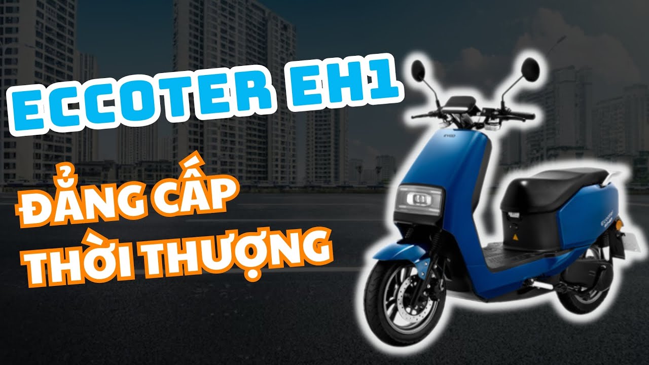 [Review] Xe Điện ECCOTER EH1 đẳng cấp thời thượng. Xe điện xài dây ...