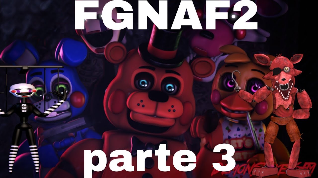 Gameplay FGNAF2 parte 3 - YouTube