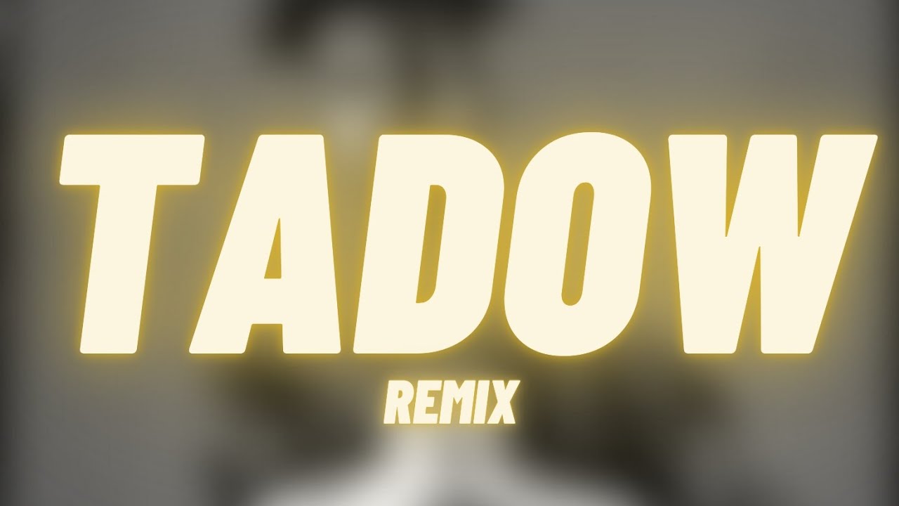 Tadow (Remix) Extended Version - YouTube