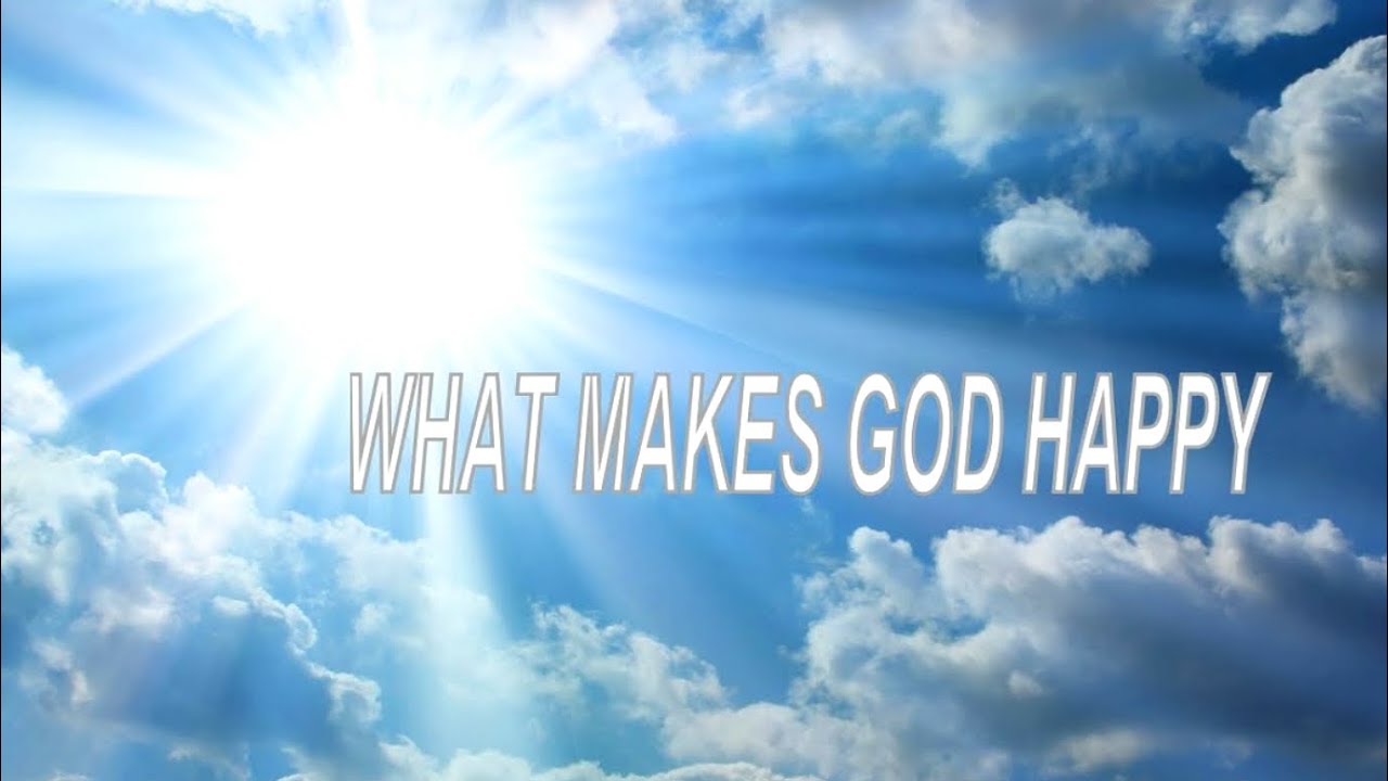 What Makes God Happy - YouTube