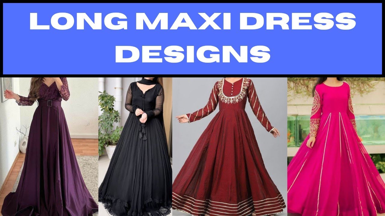 Maxi Dress Design| Latest Maxi Designs - YouTube